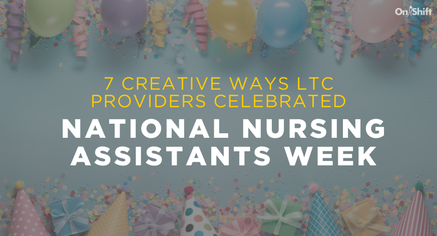 7 Creative Ways LTC Providers Celebrated National Nursing Assistants Week