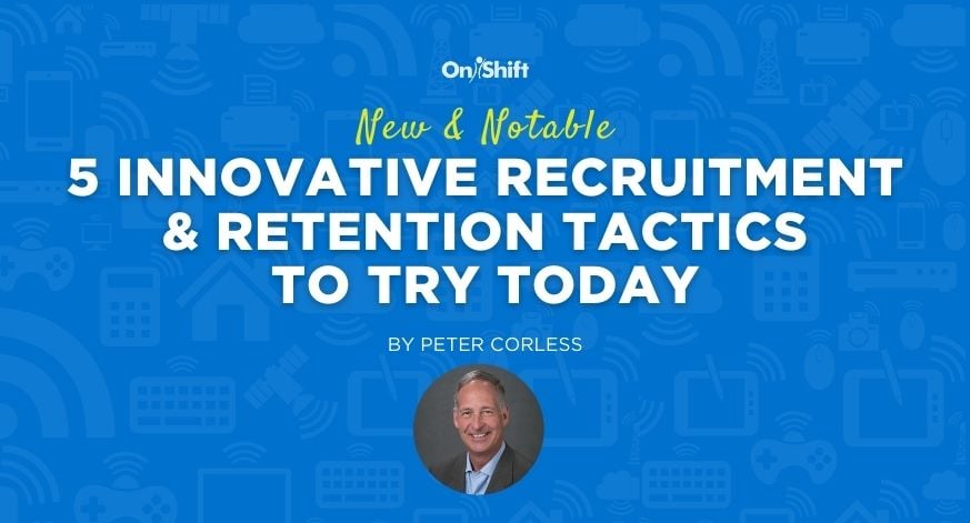 5 Innovative Ways To Recruit & Retain Senior Care Staff
