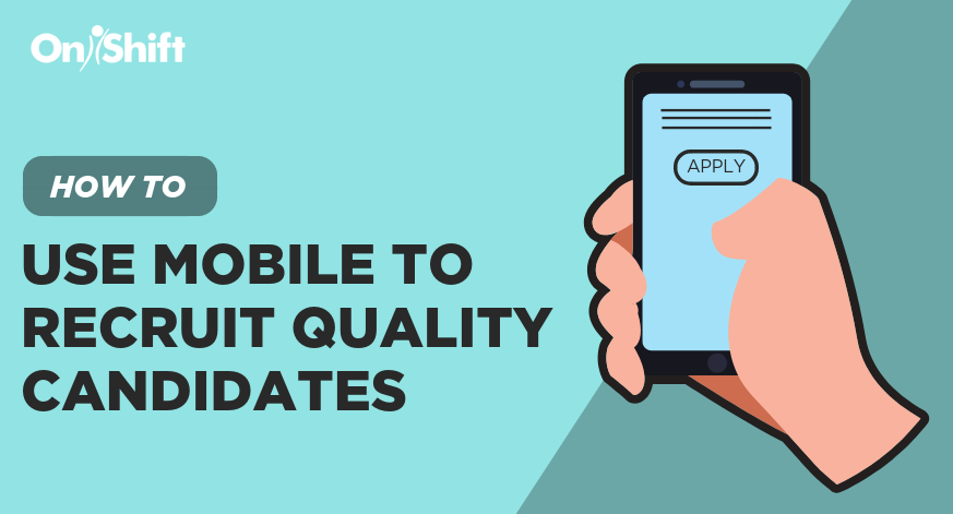 4 Ways Providers Can Use Mobile To Recruit Quality Candidates