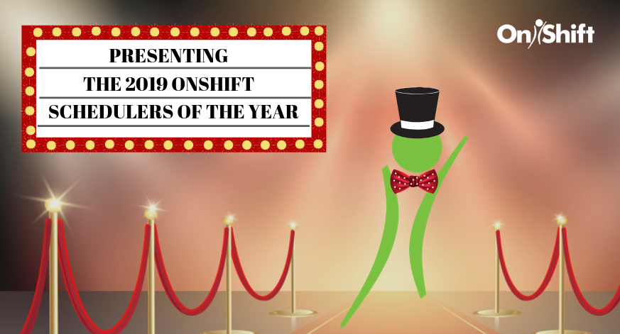 Bravo to the 2019 OnShift Schedulers of the Year