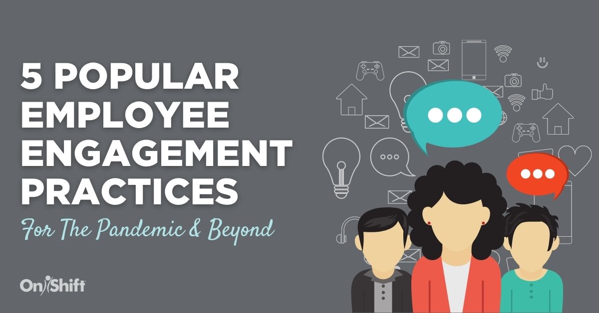 5 Popular Employee Engagement Practices For The Pandemic & Beyond
