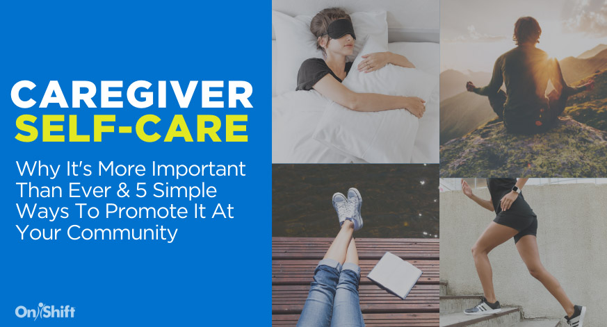 Promoting Self-Care For Caregivers During The Pandemic & Beyond