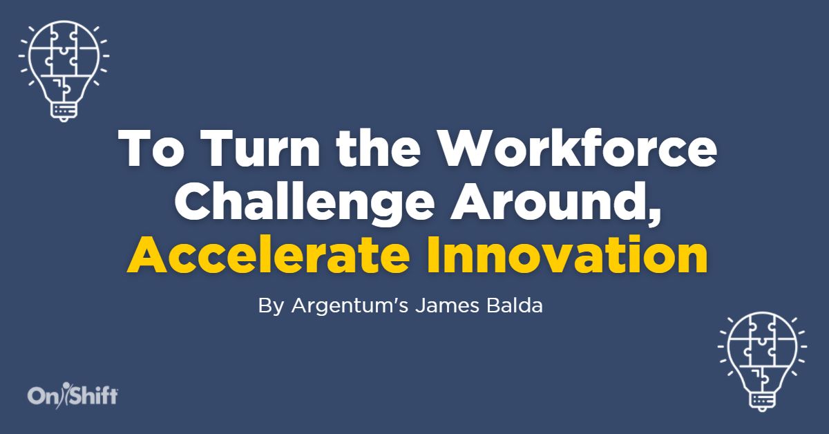To Turn the Workforce Challenge Around, Accelerate Innovation